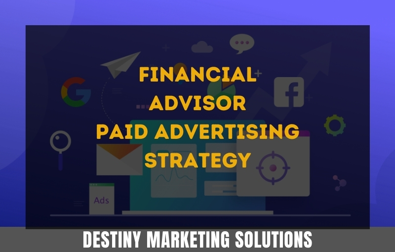 Paid Ads Training for Financial Advisors // Destiny Marketing Solutions